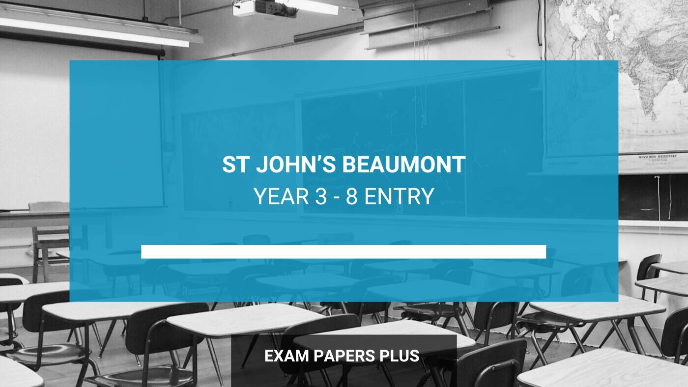 St John’s Beaumont 7 Plus to 12 Plus Exam for Year 3-8 Entry